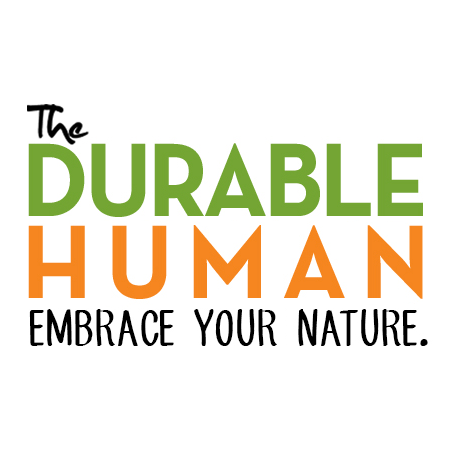 The Durable Human - Practical wisdom for living and parenting in the ...